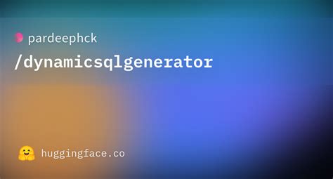 Pardeephckdynamicsqlgenerator · Hugging Face