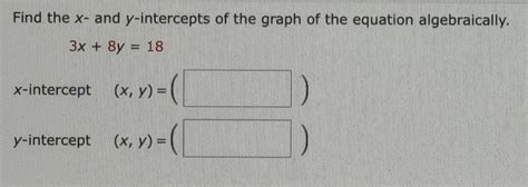 Find The X And Y Intercepts Of The Graph Of The Chegg Com