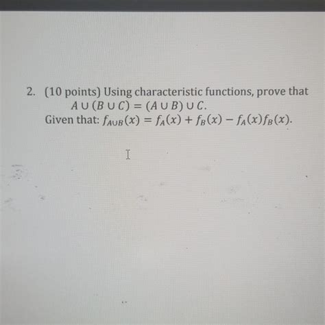 Solved 2 10 Points Using Characteristic Functions Prove