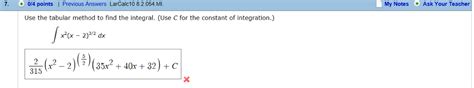 Solved Use The Tabular Method To Find The Integral Use C