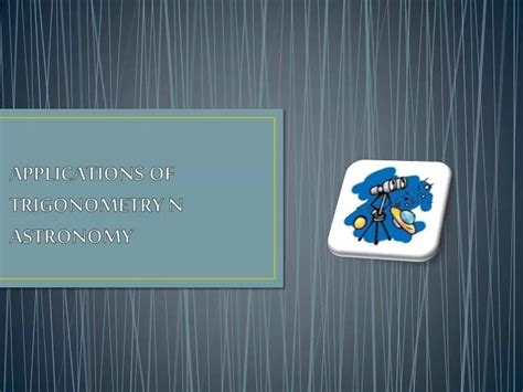 Ppt Applications Of Trigonometry N Astronomy Powerpoint Presentation Id 2482246