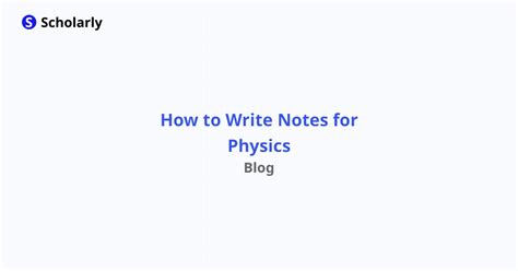 How To Write Notes For Physics Scholarly Blog