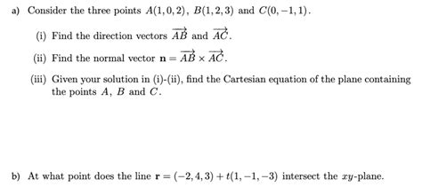 Solved A Consider The Three Points A 1 0 2 B 1 2 3 And Chegg Com