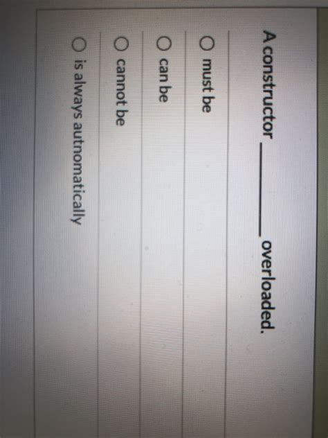 Solved A Constructor Overloaded Must Be Can Be Cannot Be Is