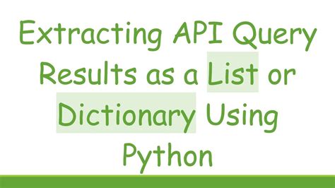 Extracting Api Query Results As A List Or Dictionary Using Python Youtube