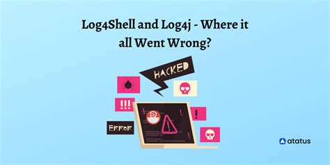 Log4Shell And Log4j Where It All Went Wrong