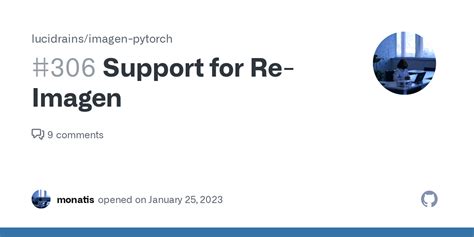 support for re imagen · issue 306 · lucidrains imagen pytorch · github