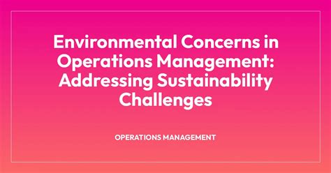 Environmental Concerns In Operations Management Addressing Sustainability Challenges • Slm