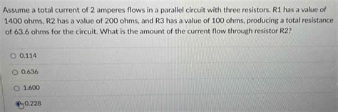 Solved Assume A Total Current Of 2 Amperes Flows In A Parallel Circuit