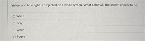 Solved Yellow And Blue Light Is Projected On A White Screen