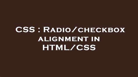 Css Radiocheckbox Alignment In Htmlcss Youtube