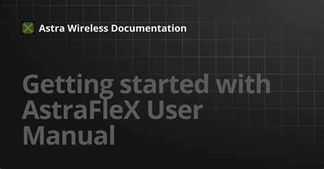Getting Started With Astraflex User Manual Astra Wireless Documentation