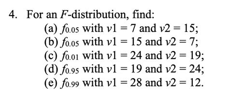 Solved 4 For An F Distribution Find A Fo O5 With Vl