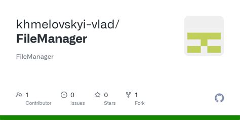 GitHub Khmelovskyi Vlad FileManager FileManager