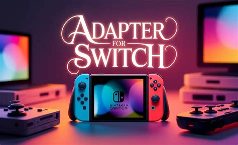 Best Adapter For Switch Enhance Your Gaming Now Poweruptips