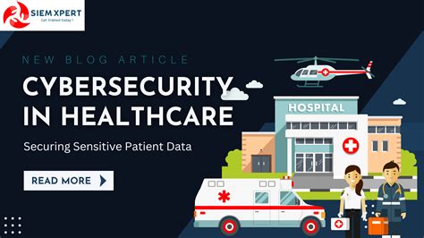 Cybersecurity In Healthcare Securing Sensitive Patient Data Siem Xpert