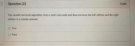 Solved Question 23 1 Pts The Inorder Traversal Algorithm