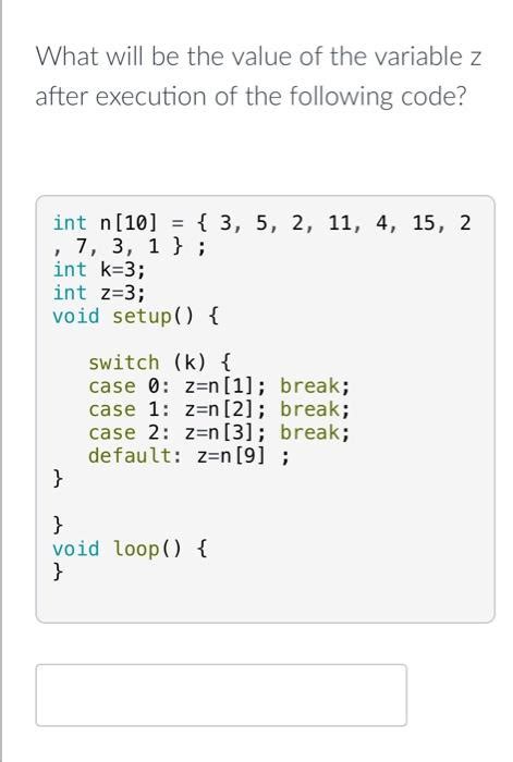 Solved What Will Be The Value Of The Variable Z After