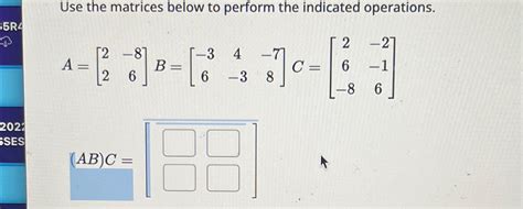 solved use the matrices below to perform the indicated