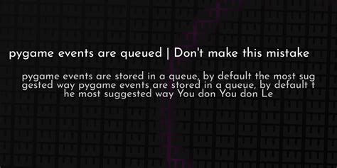 Pygame Events Are Queued Dont Make This Mistake Dev Community