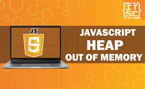 Javascript Heap Out Of Memory Error Solved