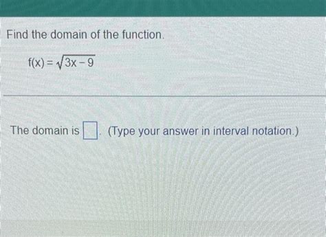 Solved Find the domain of the function. f(x)=3x−9 The domain | Chegg.com