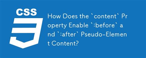 `content` 屬性如何啟用 ` before` 和 ` after` 偽元素內容？ css教學 php中文網