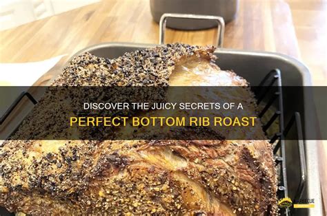 Discover The Juicy Secrets Of A Perfect Bottom Rib Roast Shungrill
