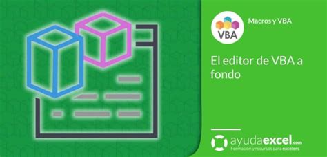 El Editor De VBA A Fondo Ayuda Excel