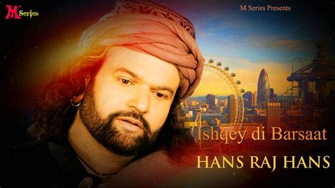 Hans Raj Hans Ishqe Di Barsaat Punjabi Song 2015 Official Youtube