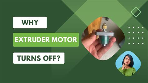 Why Extruder Motor Turns Off Common Causes With Solutions