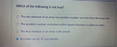 Solved Which Of The Following Is Not True The Last Element