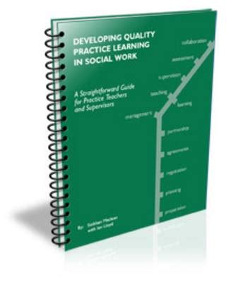 Developing Quality Practice Learning In Social Work By Siobhan Maclean