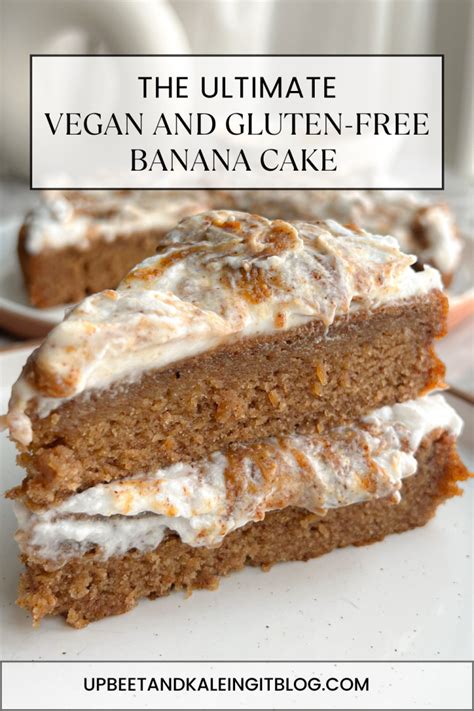 The Ultimate Vegan And Gluten Free Banana Cake Upbeet And Kaleing It