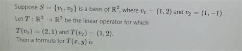 suppose s {v1 v2} is a basis of r2 where v1 1 2