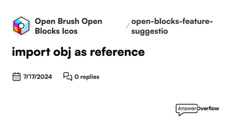 Import Obj As Reference Open Brush Open Blocks Icosa Gallery