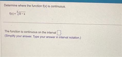 Solved Determine Where The Function F X Is Continuous Chegg Com