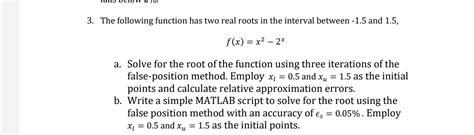 Solved 3 The Following Function Has Two Real Roots In The Chegg Com