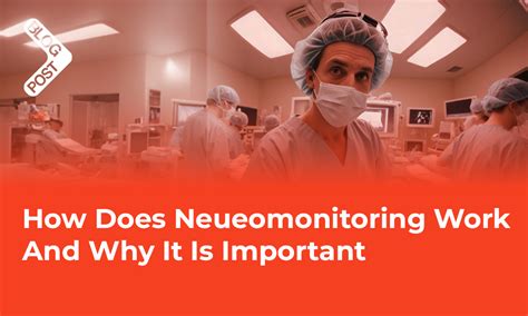 How Does Neuromonitoring Work And Why It Is Important Biosys