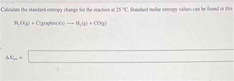 Solved Calculate The Standard Entropy Change For The Chegg