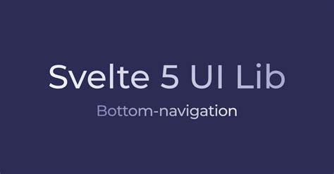 Bottom Navigation Svelte 5 Ui Lib