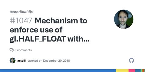 Mechanism To Enforce Use Of Gl HALF FLOAT With Both WebGL Backends Issue Tensorflow