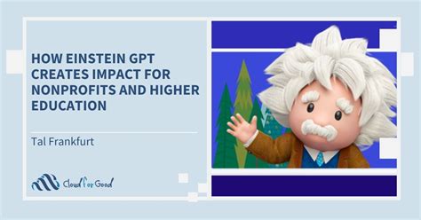 How Einstein Gpt Creates Impact For Nonprofits And Higher Education Cloud For Good