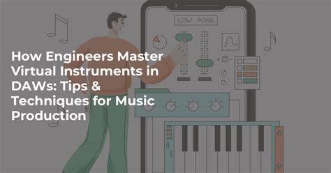 How Engineers Master Virtual Instruments In Daws Tips And Techniques For
