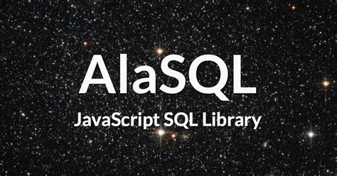 alasql js un database sql leggero e veloce per le tue web app o
