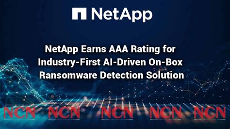 Netapp Earns Aaa Rating For Industry First Ai Driven On Box Ransomware