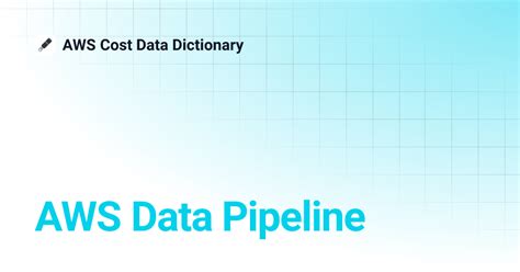 aws data pipeline aws cost data dictionary