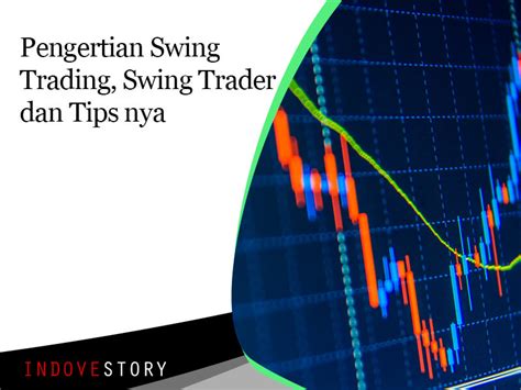 Pengertian Swing Trading Swing Trader Dan Tipsnya