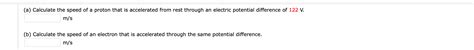 Solved A Calculate The Speed Of A Proton That Is
