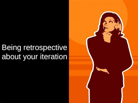 Ppt Being Retrospective About Your Iteration Agile Methodologies